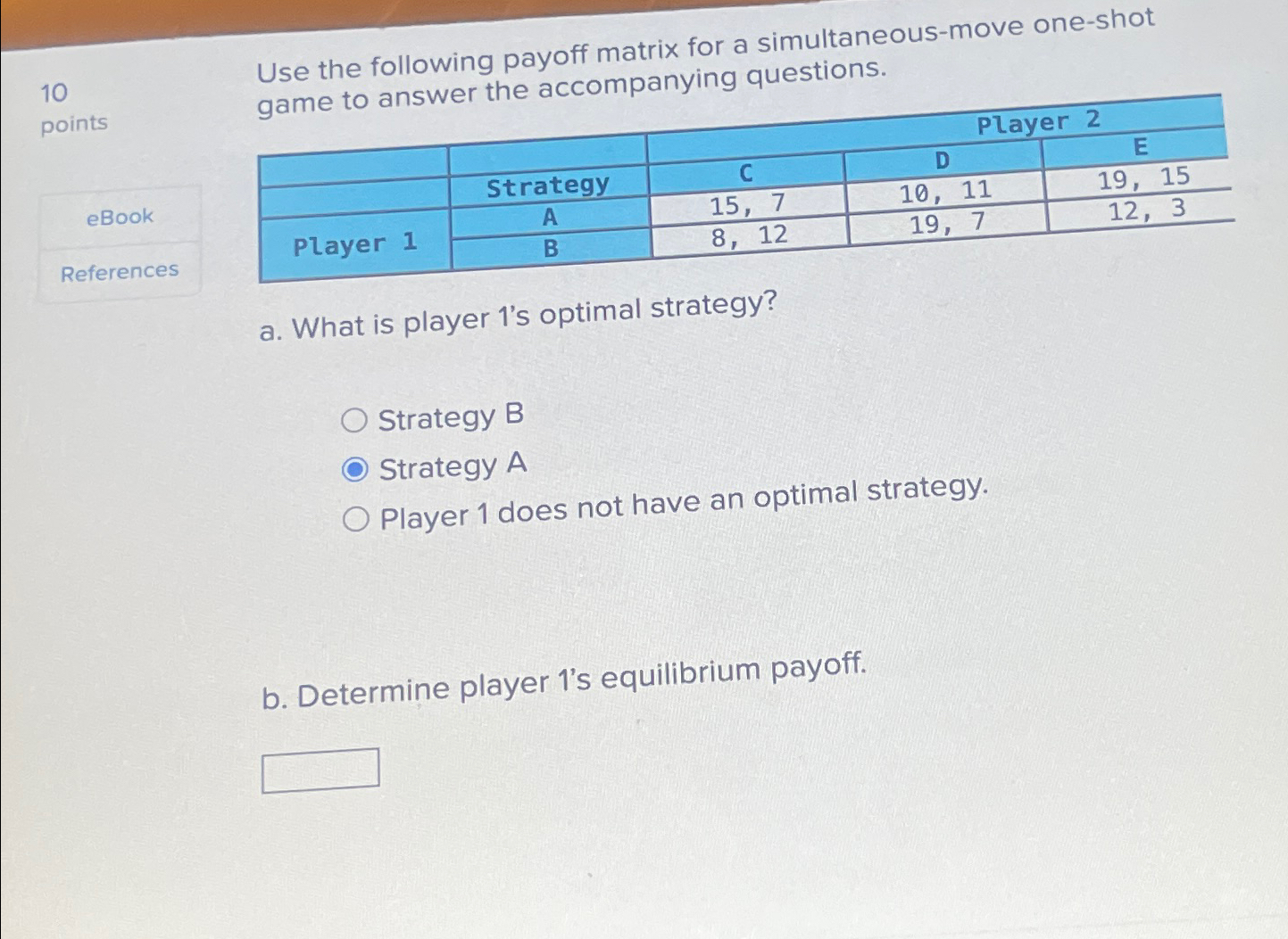 Solved 10 ﻿pointsUse the following payoff matrix for a | Chegg.com