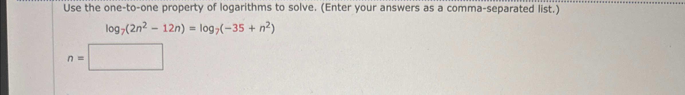 Solved Use the one-to-one property of logarithms to solve. | Chegg.com