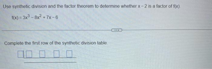 Solved Use synthetic division and the factor theorem to | Chegg.com