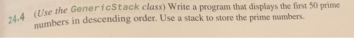 Solved 24.4 (Use the GenericStack class) Write a program | Chegg.com