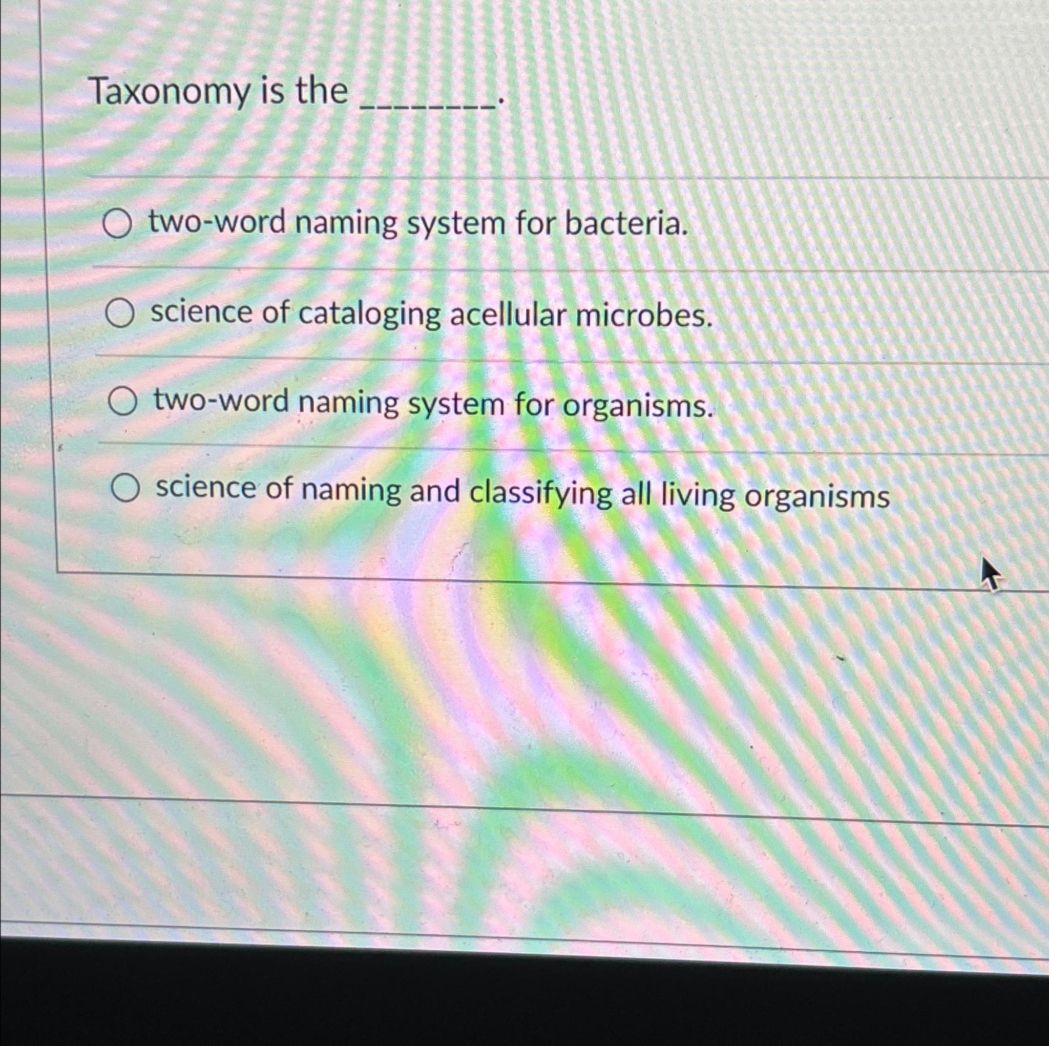 Solved Taxonomy is thetwo-word naming system for | Chegg.com