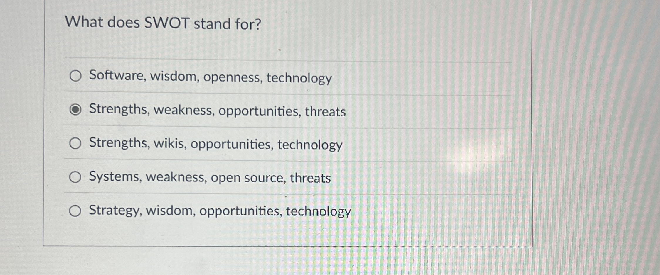 Solved What does SWOT stand for?Software, wisdom, openness, | Chegg.com