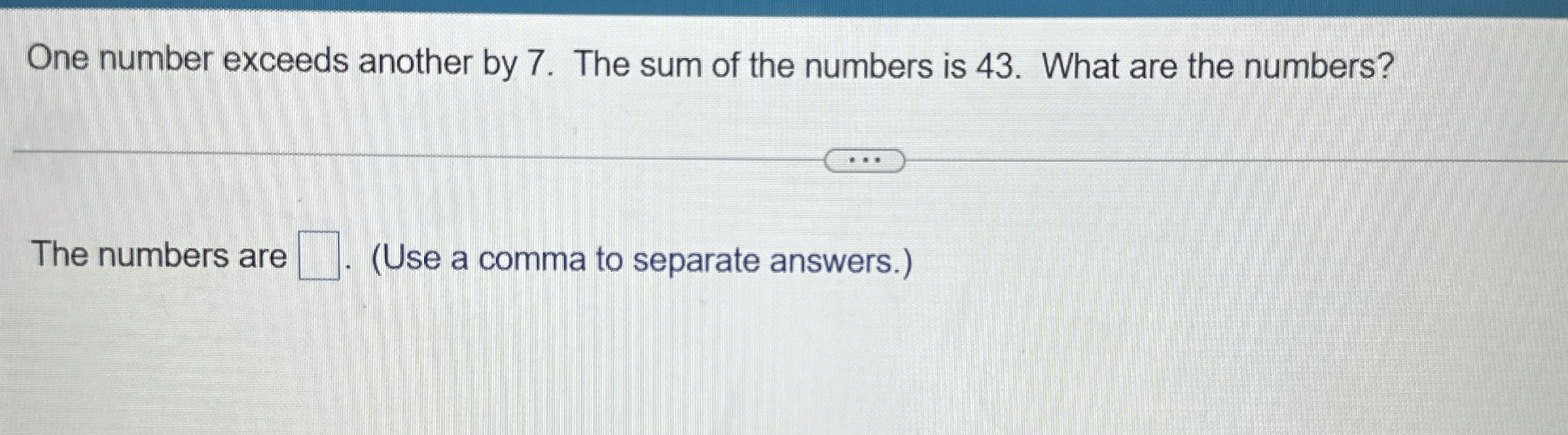 Solved One number exceeds another by 7 . ﻿The sum of the | Chegg.com