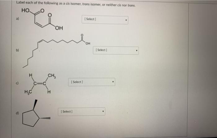 Solved Label each of the following as a cis isomer, trans | Chegg.com