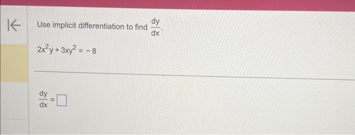Solved K Use implicit differentiation to find 2x2y + 3xy2 = | Chegg.com
