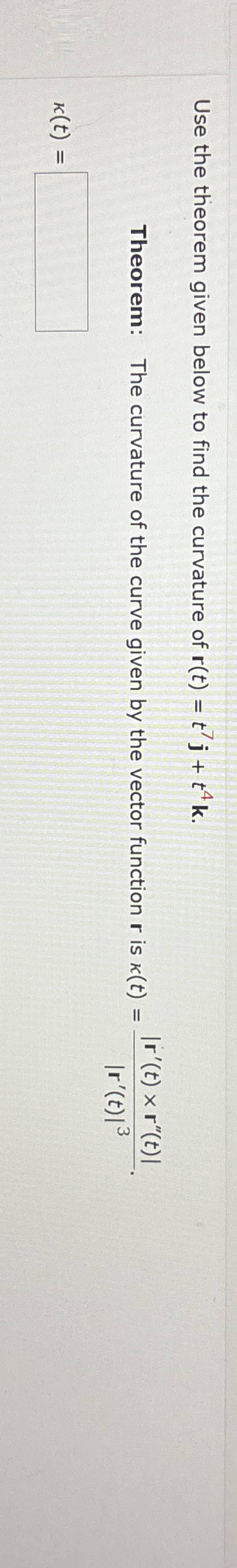 Solved Use the theorem given below to find the curvature of | Chegg.com