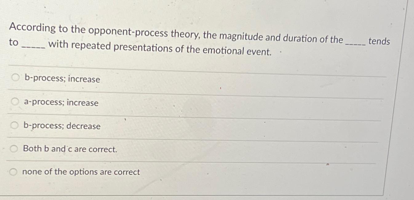 Solved According to the opponent-process theory, the | Chegg.com