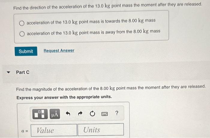 Solved A 8.00 kg point mass and a 13.0 kg point mass are | Chegg.com Solved A 8.00 kg point mass and a 13.0 kg point mass are | Chegg.com