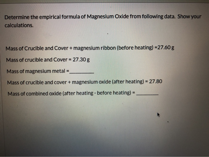 Solved Determine the empirical formula of Magnesium Oxide | Chegg.com