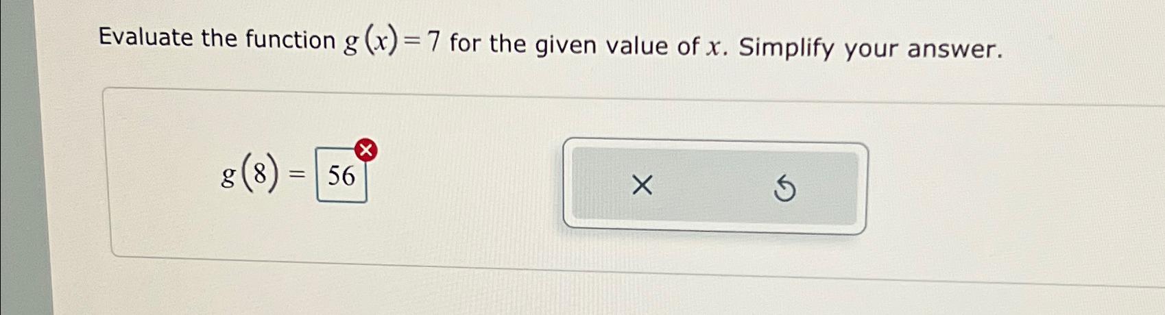 Solved Evaluate the function g(x)=7 ﻿for the given value of | Chegg.com
