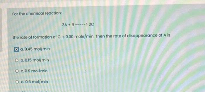 Solved For the chemical reaction: 3A+B⋯2C the rate of | Chegg.com