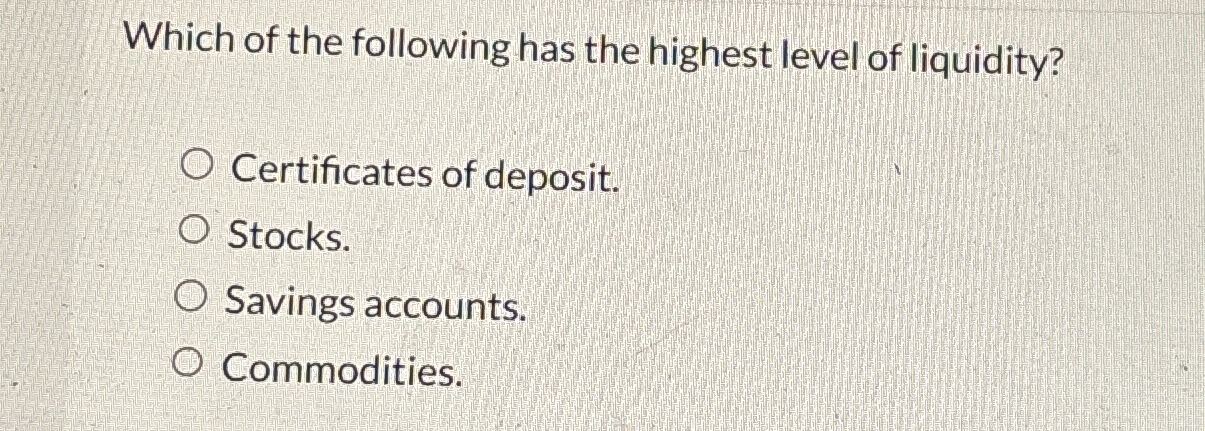 Solved Which of the following has the highest level of | Chegg.com