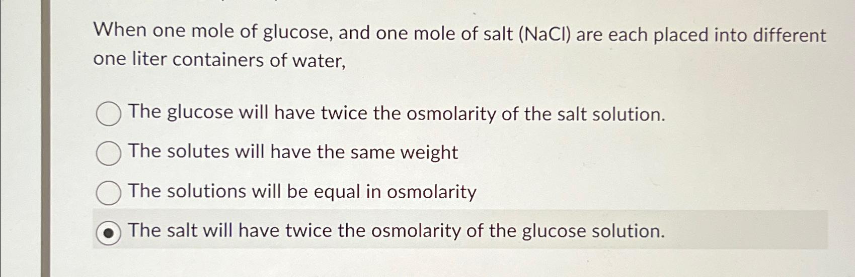 Solved When one mole of glucose, and one mole of salt (NaCl) | Chegg.com