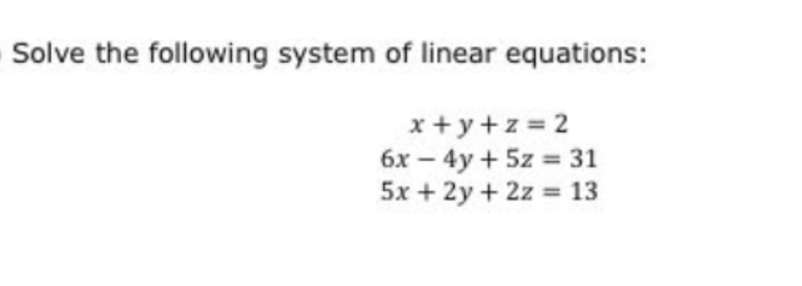 Solved Solve the following system of linear equations: x + y | Chegg.com