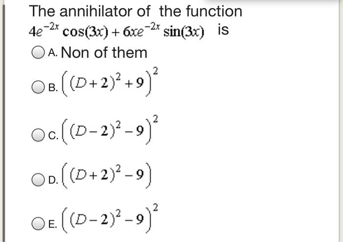 Solved The annihilator of the function 4e-2x cos(3x) + 6xe | Chegg.com