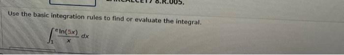 Solved Use the basic integration rules to find or evaluate | Chegg.com