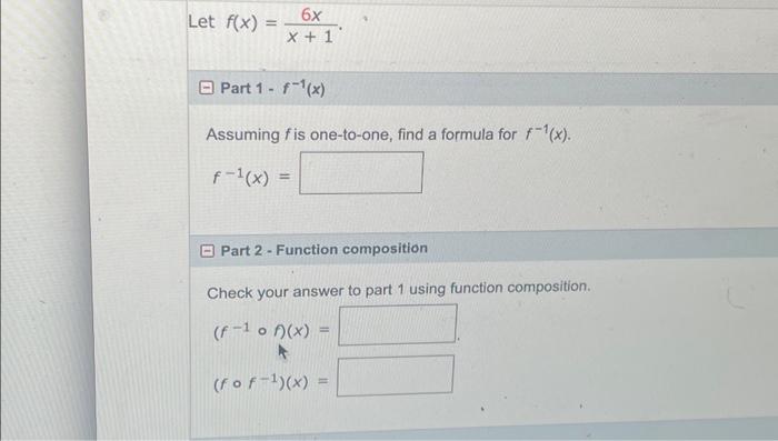 Solved Let f(x) = 6x X + 1 Part 1 - f-¹(x) Assuming fis | Chegg.com