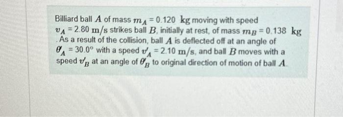 Solved Billiard ball A of mass mA=0.120 kg moving with speed | Chegg.com