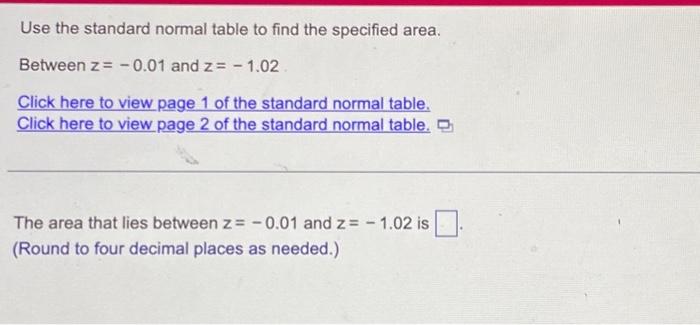Solved Use the standard normal table to find the specified | Chegg.com