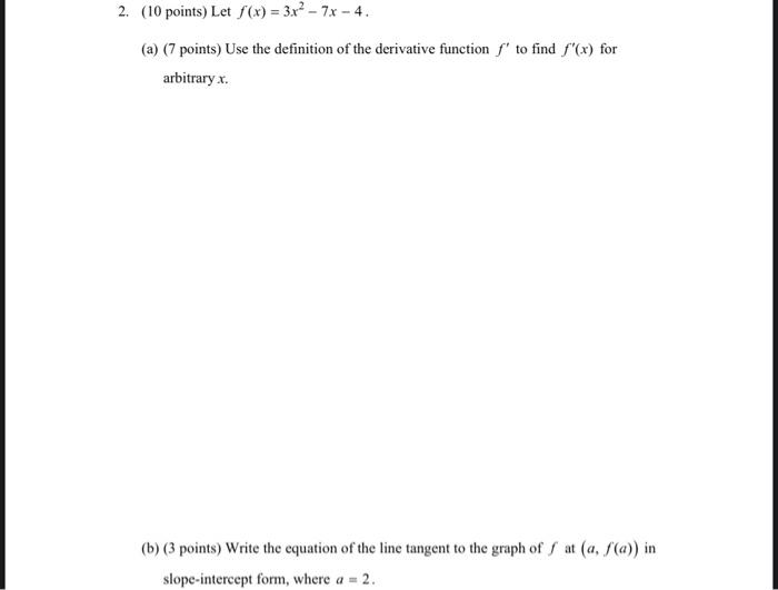 Solved 2. (10 points) Let f(x)=3x2−7x−4. (a) (7 points) Use | Chegg.com