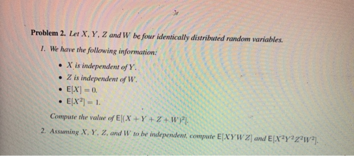 Solved Problem 2. Let X, Y, Z and W be four identically | Chegg.com