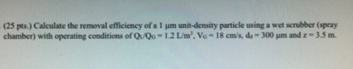 Solved (25 pts.) Calculate the removal efficiency of a 1 um | Chegg.com