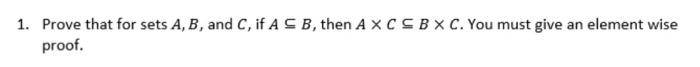 Solved 1. Prove that for sets A,B, and C, if A⊆B, then | Chegg.com