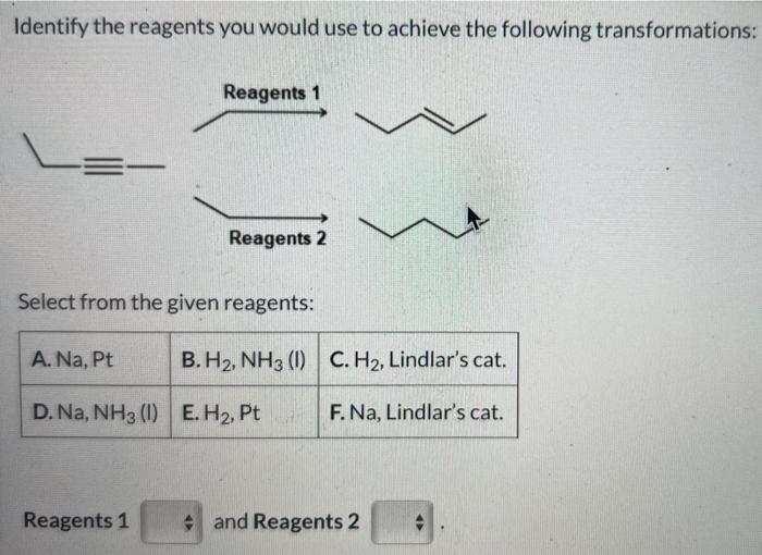 Solved Identify the reagents you would use to achieve the | Chegg.com