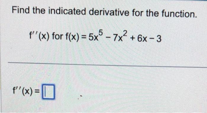 Solved Find the indicated derivative for the function. | Chegg.com