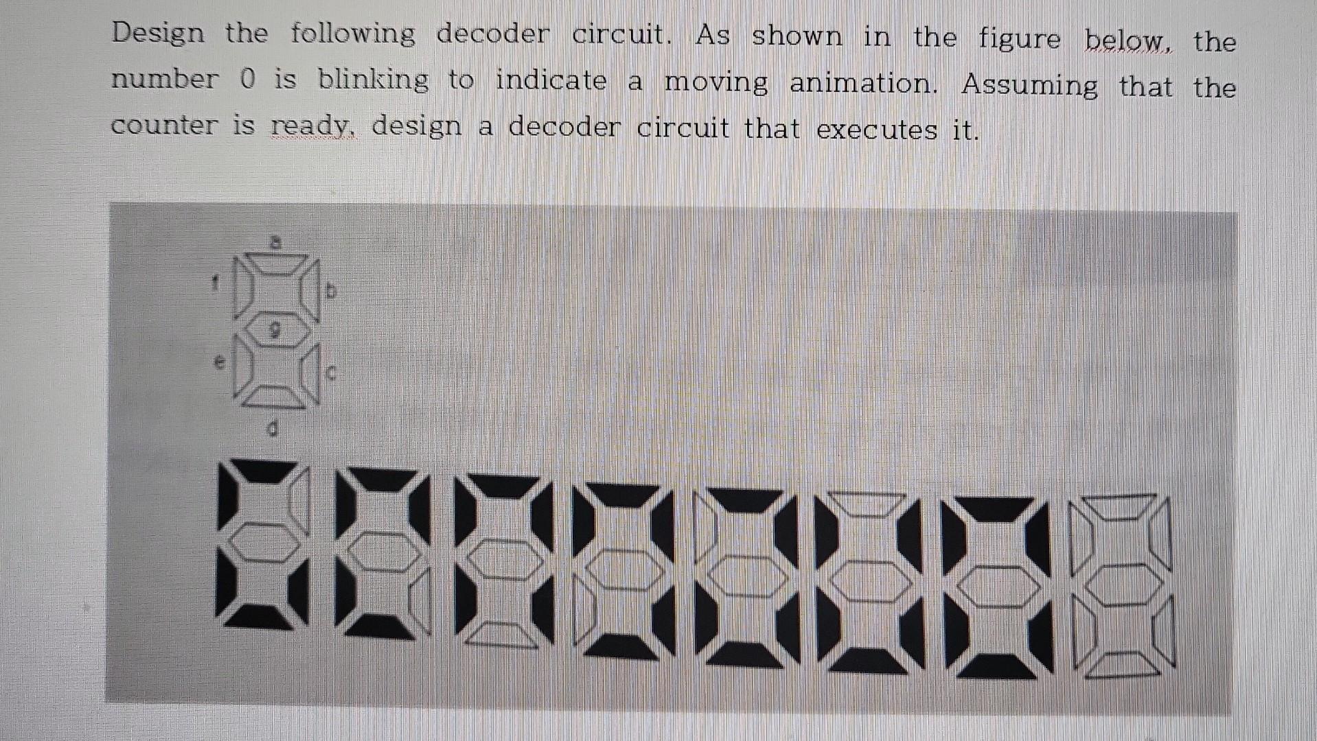Solved Design the following decoder circuit. As shown in the | Chegg.com
