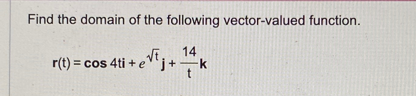 Solved Find the domain of the following vector-valued | Chegg.com