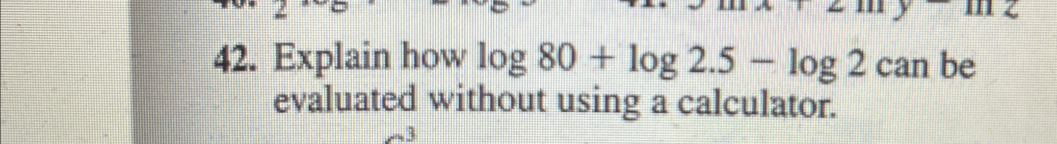 Solved Explain how log80+log2.5-log2 ﻿can be evaluated | Chegg.com