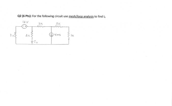 Solved Q2 (6 Pts): For the following circuit use mesh/loop | Chegg.com