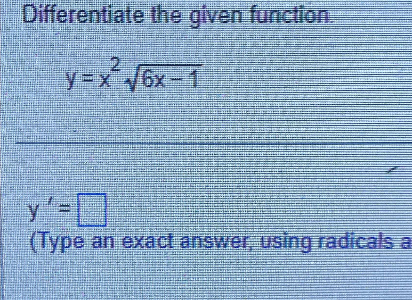 Solved Differentiate the given function.y=x26x-12y'=(Type an | Chegg.com