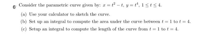 Solved 6. Consider the parametric curve given by: | Chegg.com