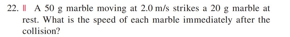 Solved A 50 ﻿g marble moving at 2.0 ﻿m/s strikes a 20 ﻿g | Chegg.com