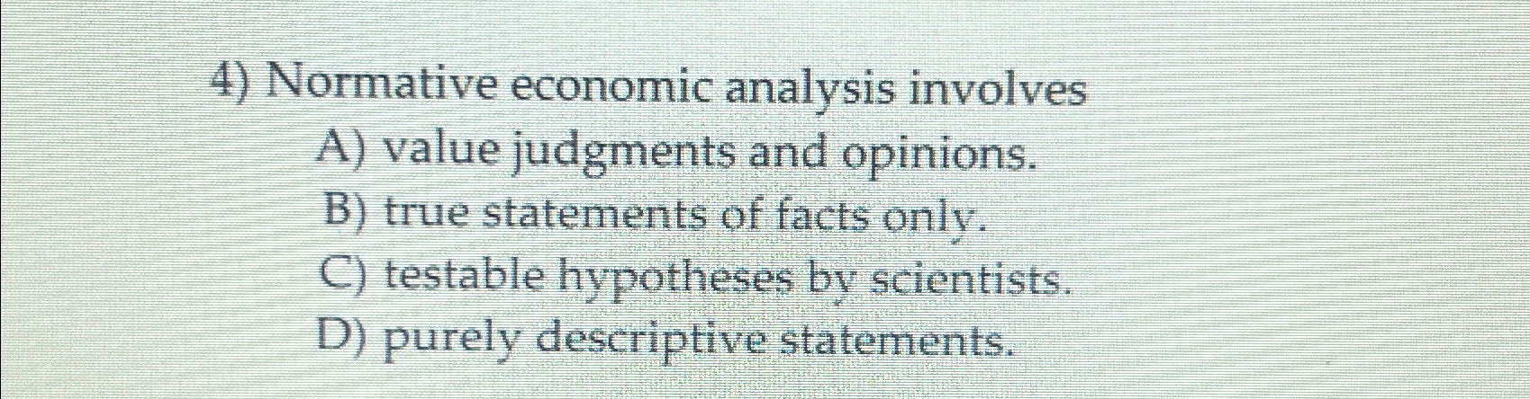 Solved Normative economic analysis involvesA) ﻿value | Chegg.com