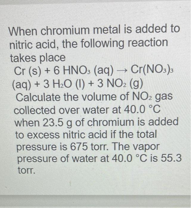 Solved When chromium metal is added to nitric acid, the | Chegg.com