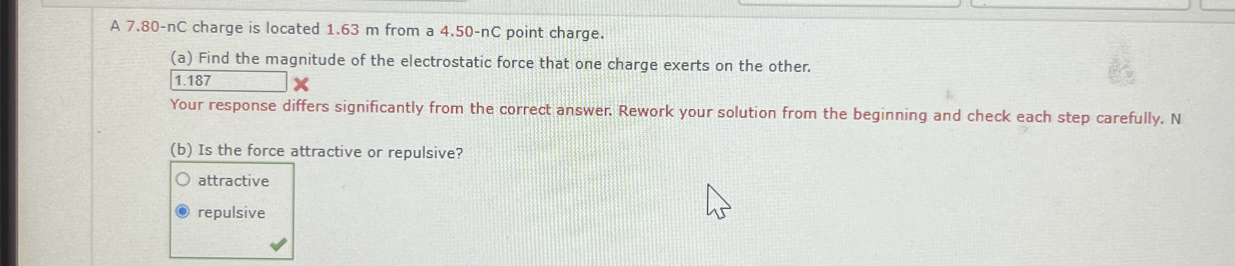 Solved A 7.80-nC ﻿charge is located 1.63 ﻿m from a 4.50-nC | Chegg.com