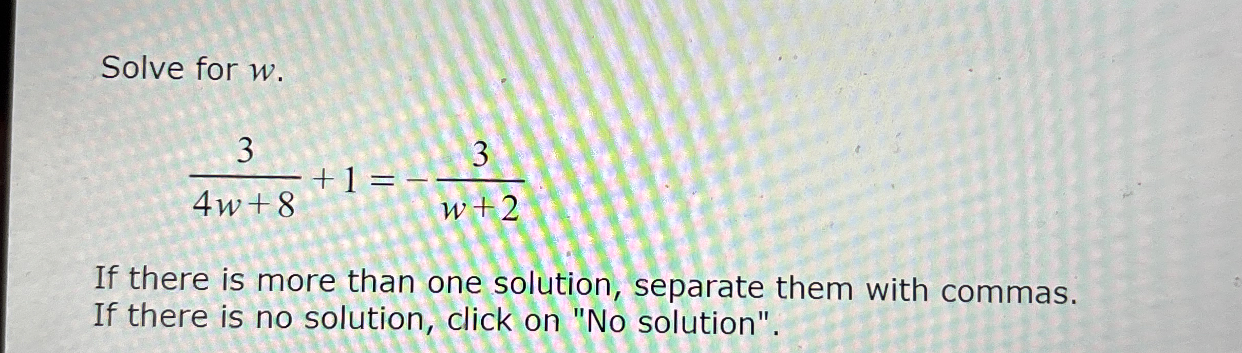 Solved Solve for w.34w+8+1=-3w+2If there is more than one | Chegg.com