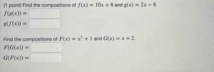 Solved (1 point) Find the compositions of f(x)=10x+8 and | Chegg.com