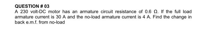 Solved QUESTION \# 01 The armature winding of a DC motor has | Chegg.com