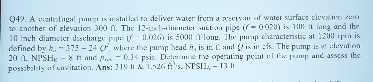 Solved Q49. A centrifugal pump is installed to deliver water | Chegg.com