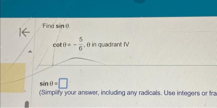 Solved K Find sin 0. cot 0 = 1 5 6 0 in quadrant IV sin 0 = | Chegg.com