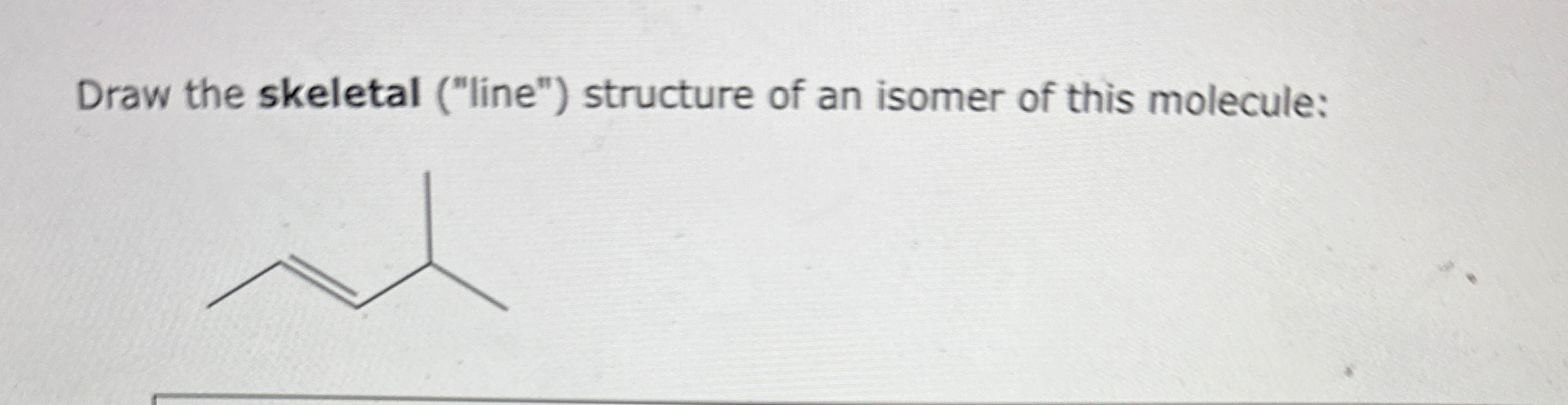 Solved Draw the skeletal ("line") ﻿structure of an isomer of | Chegg.com