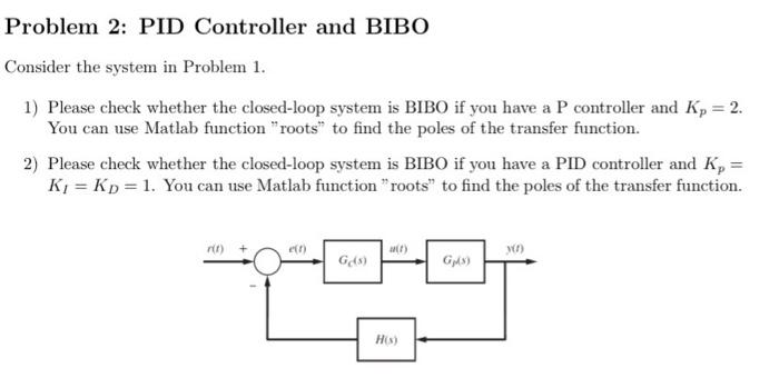 Solved Problem 2: PID Controller and BIBO Consider the | Chegg.com