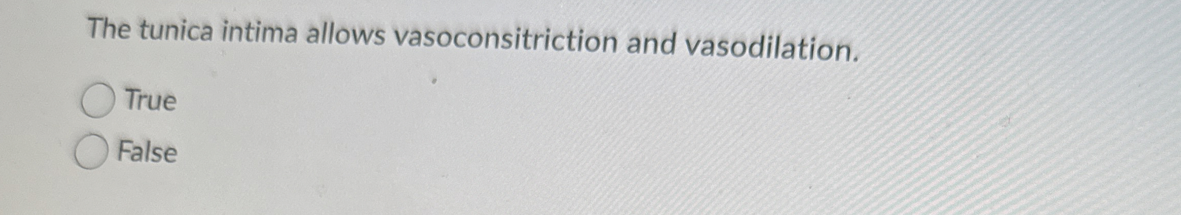 Solved The tunica intima allows vasoconsitriction and | Chegg.com