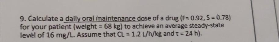 Solved 9. Calculate a daily oral maintenance dose of a drug | Chegg.com