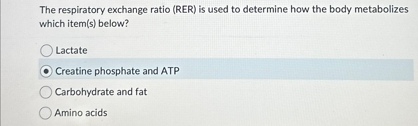 Solved The respiratory exchange ratio (RER) ﻿is used to | Chegg.com