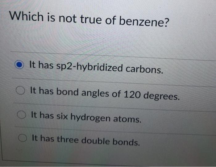 Solved Which is not true of benzene? It has sp2-hybridized | Chegg.com